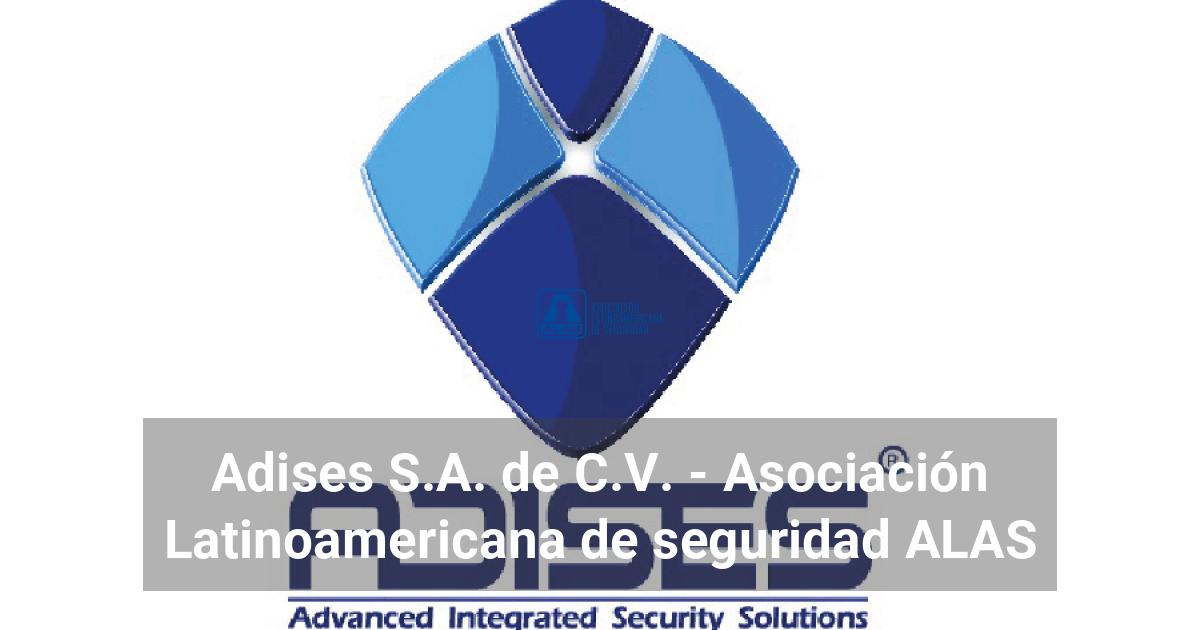 Adises S.A. de C.V. - Asociación Latinoamericana de seguridad ALAS