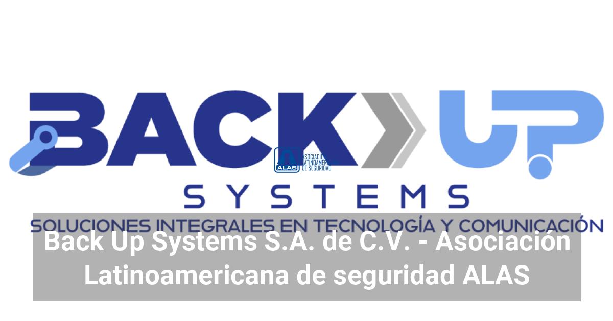 Back Up Systems S.A. de C.V. - Asociación Latinoamericana de seguridad ALAS