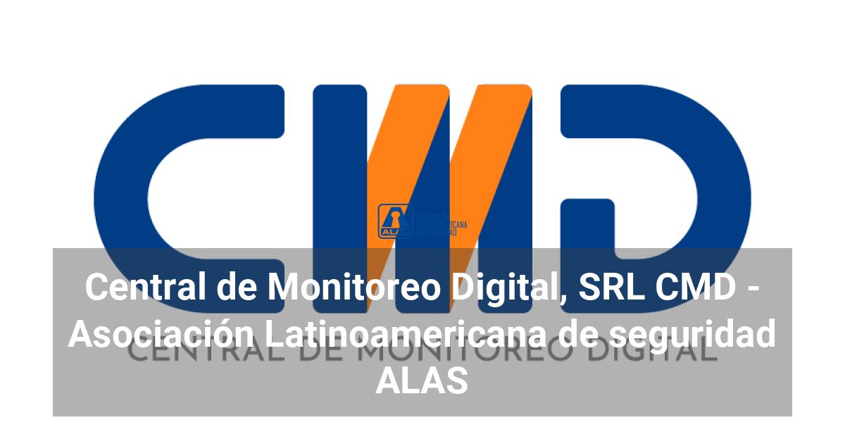 Central de Monitoreo Digital, SRL CMD - Asociación Latinoamericana de ...