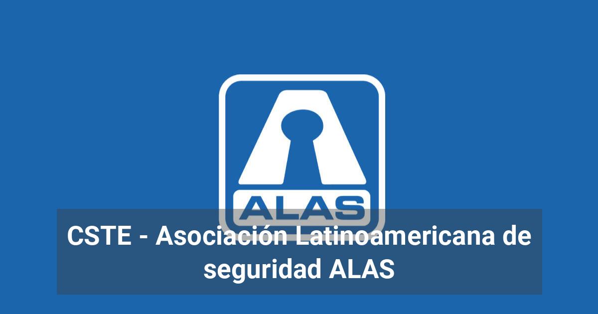 CSTE - Asociación Latinoamericana de seguridad ALAS