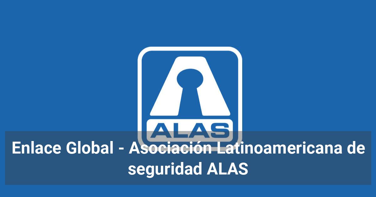 Enlace Global - Asociación Latinoamericana de seguridad ALAS