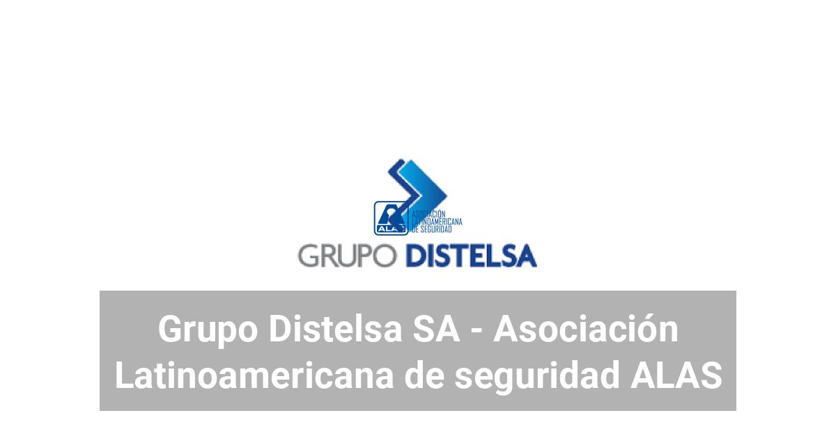 Grupo Distelsa SA - Asociación Latinoamericana de seguridad ALAS