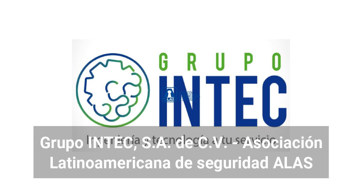 Grupo INTEC, S.A. de C.V. - Asociación Latinoamericana de seguridad ALAS
