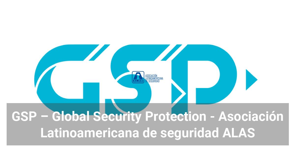 GSP - Global Security Protection - Asociación Latinoamericana de ...