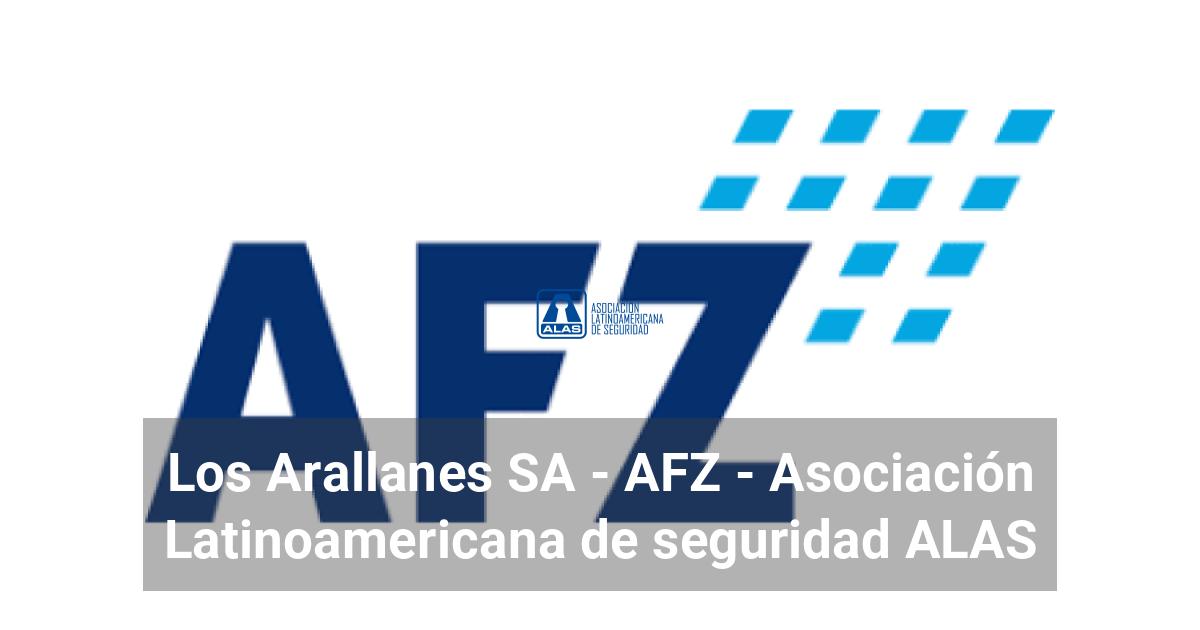 Los Arallanes SA - AFZ - Asociación Latinoamericana de seguridad ALAS