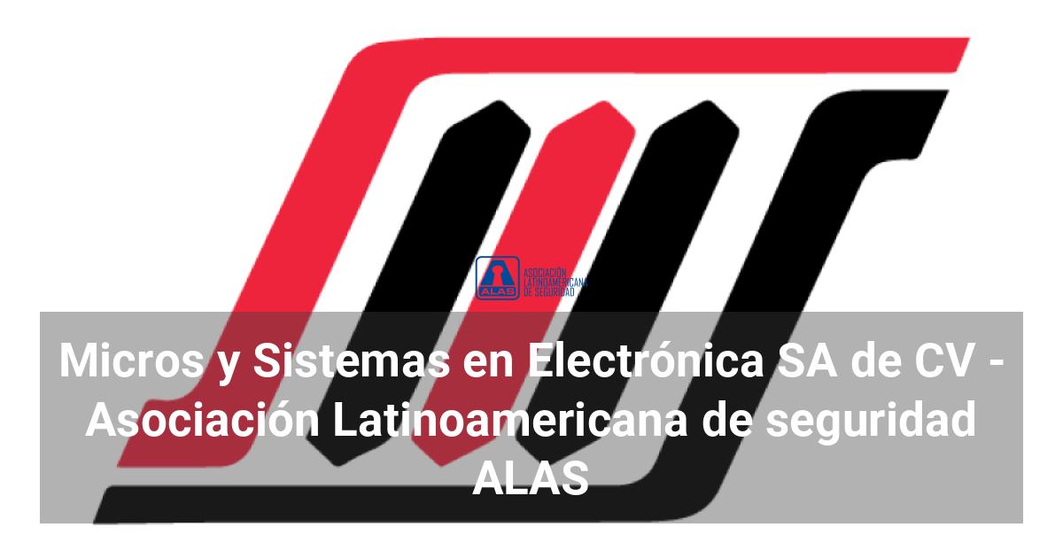 Micros y Sistemas en Electrónica SA de CV - Asociación Latinoamericana ...