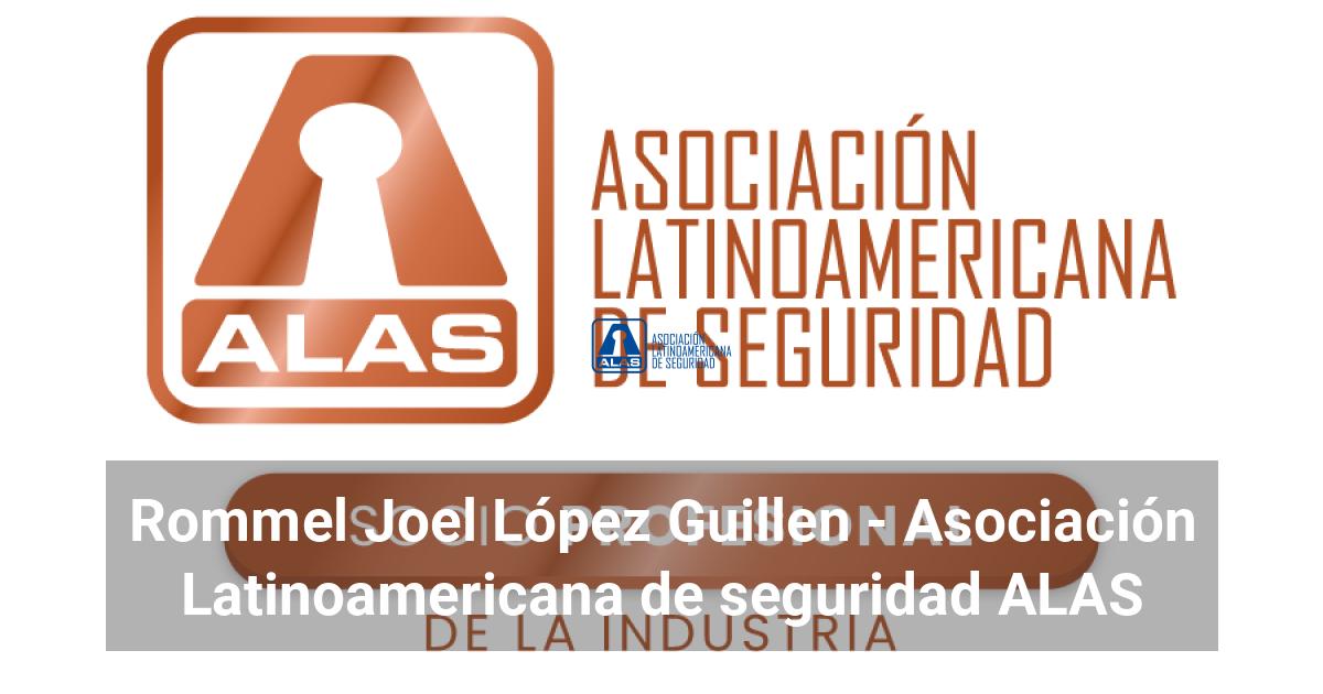 Rommel Joel López Guillen - Asociación Latinoamericana de seguridad ALAS