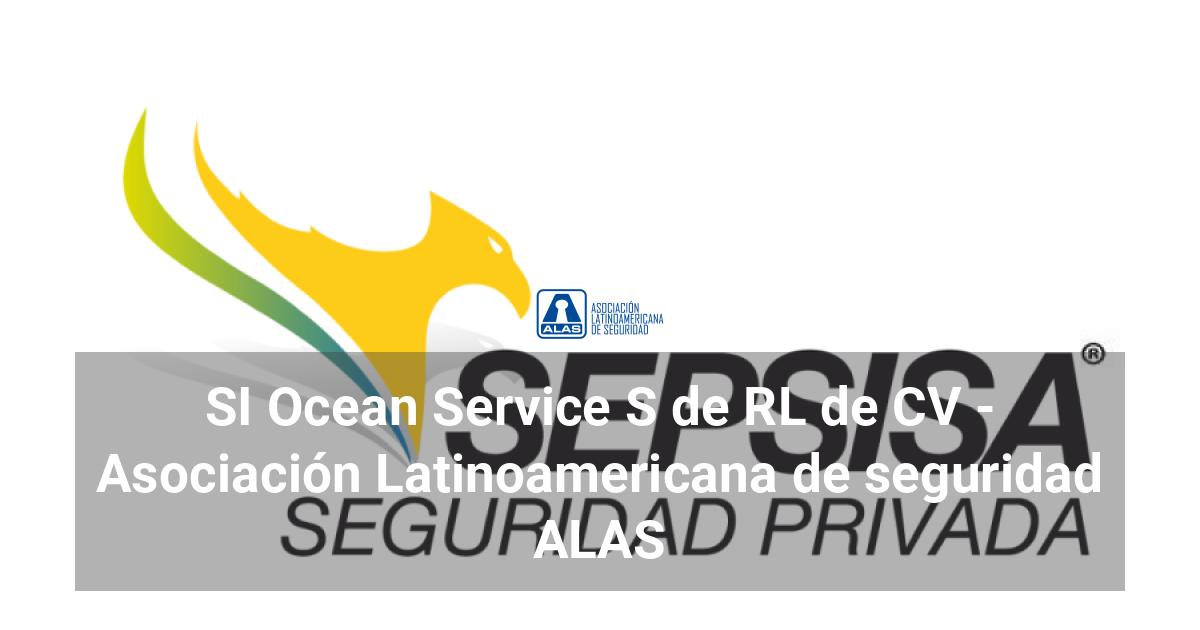 SI Ocean Service S de RL de CV - Asociación Latinoamericana de ...