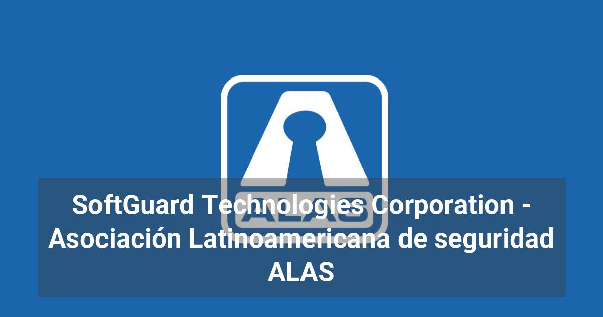 SoftGuard Technologies Corporation - Asociación Latinoamericana de ...