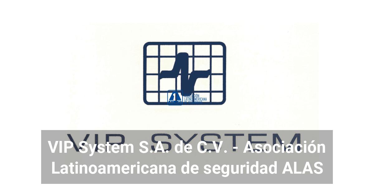 VIP System S.A. de C.V. - Asociación Latinoamericana de seguridad ALAS