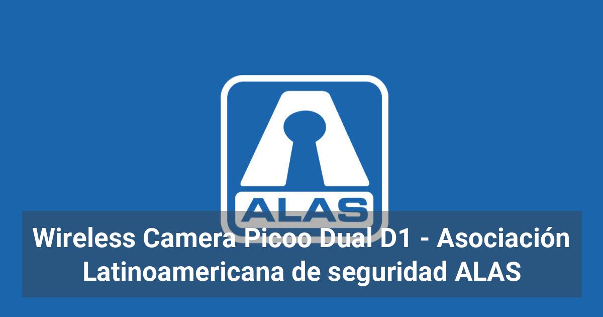 Wireless Camera Picoo Dual D1 - Asociación Latinoamericana de seguridad ...